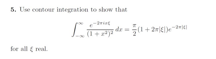 Solved 5. Use contour integration to show that e-2nix La (1 | Chegg.com Solved 5. Use contour integration to show that e-2nix La (1 | Chegg.com