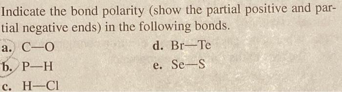 Solved Indicate the bond polarity (show the partial positive | Chegg.com