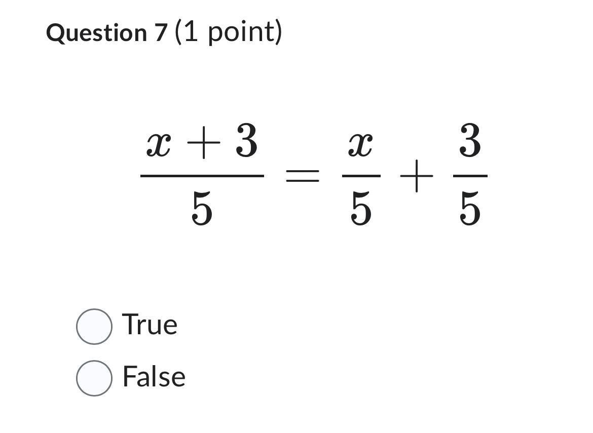 Solved Question 7 (1 point)x+35=x5+35TrueFalse | Chegg.com Solved Question 7 (1 point)x+35=x5+35TrueFalse | Chegg.com