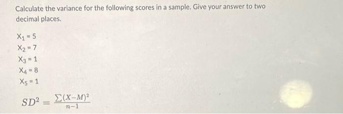 Solved Calculate the variance for the following scores in a | Chegg.com