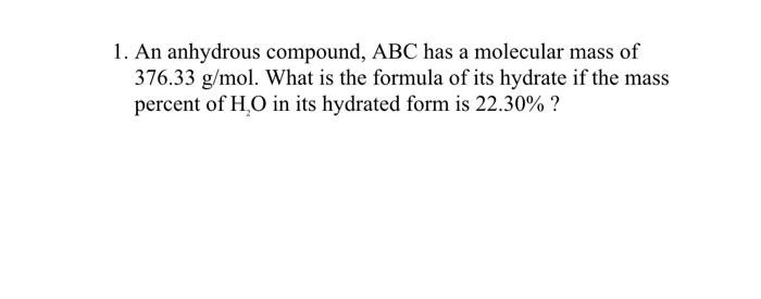 Solved 1. An anhydrous compound, ABC has a molecular mass of | Chegg.com