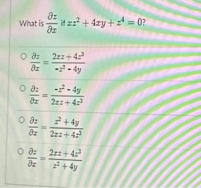 hat is ∂x∂z if xz2+4xy+z4=0 ? | Chegg.com