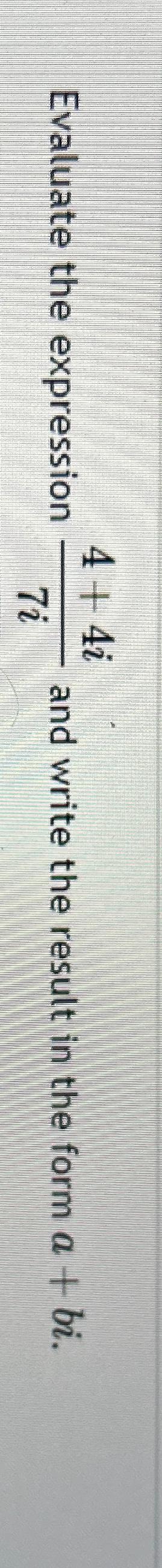 Solved Evaluate the expression 4+4i7i ﻿and write the result | Chegg.com