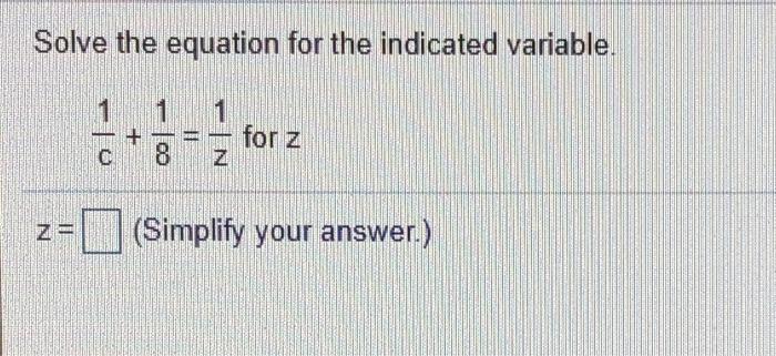 Solved Solve the equation for the indicated variable. for z | Chegg.com