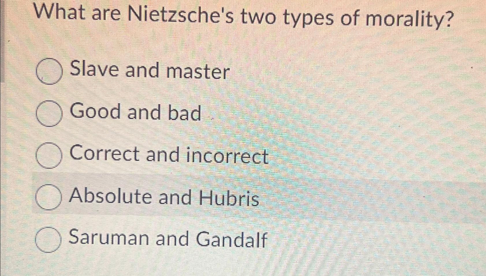 Solved What Are Nietzsches Two Types Of Moralityslave And