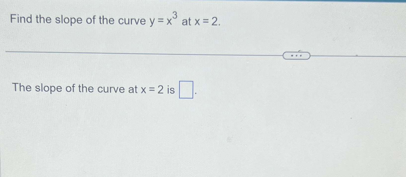 Solved Find the slope of the curve y=x3 ﻿at x=2The slope of | Chegg.com
