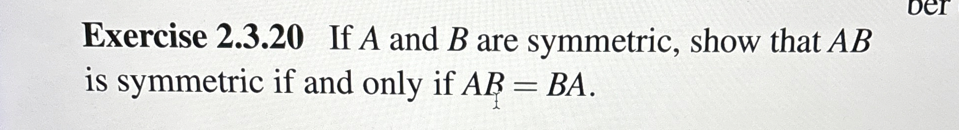 Solved Exercise 2.3.20 ﻿If A and B ﻿are symmetric, show that | Chegg.com
