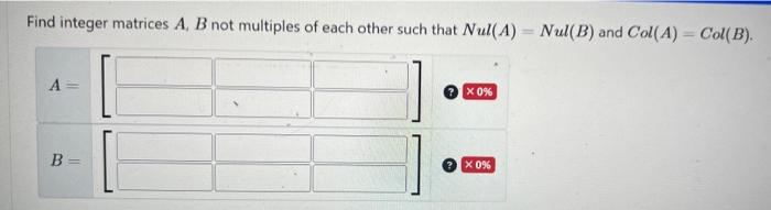 Solved Find integer matrices A,B not multiples of each other | Chegg.com