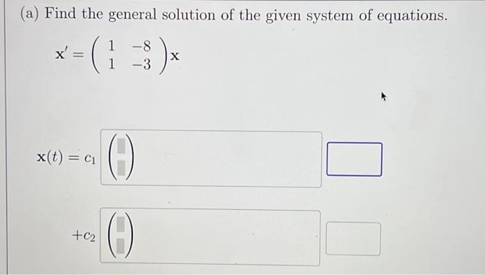 Solved A Find The General Solution Of The Given System Of
