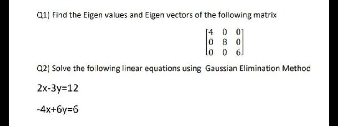 Solved Q1) Find the Eigen values and Eigen vectors of the | Chegg.com
