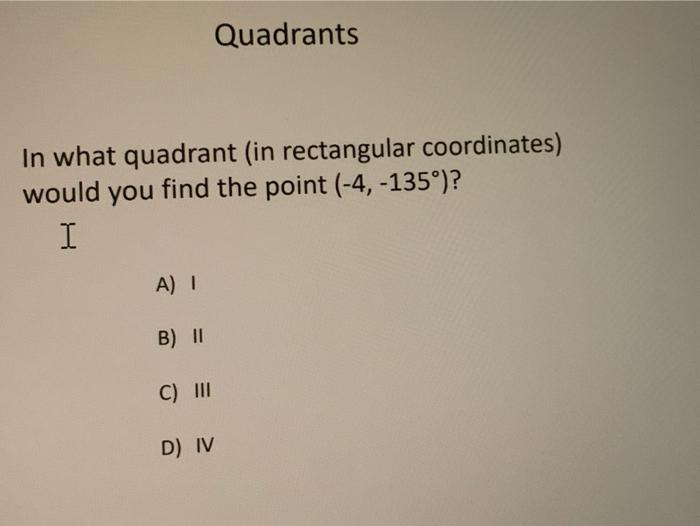 Solved Quadrants In what quadrant (in rectangular | Chegg.com