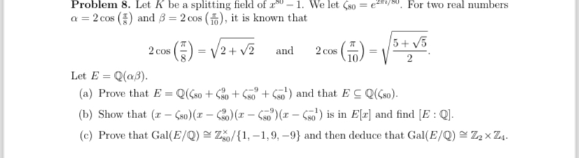 Solved Problem 8. ﻿Let K ﻿be a splitting field of x80-1. ﻿We | Chegg.com