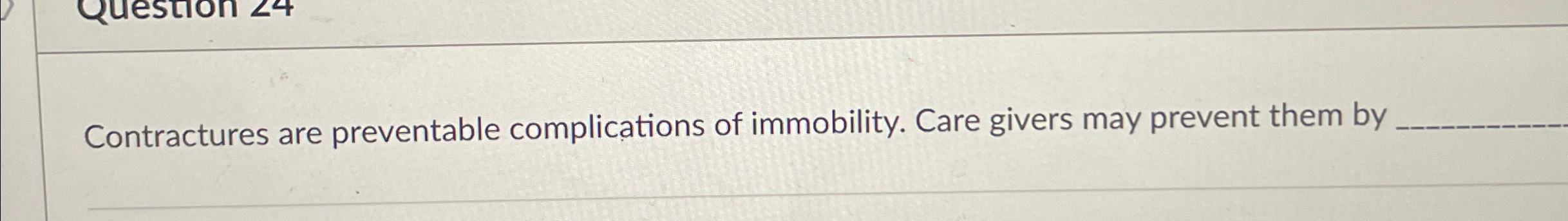 Solved Contractures are preventable complications of | Chegg.com