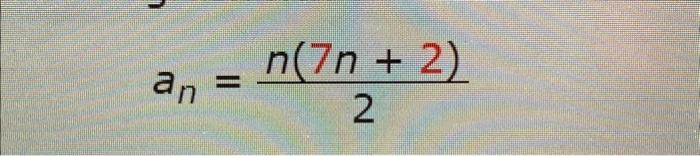 Solved an=2n(7n+2) | Chegg.com