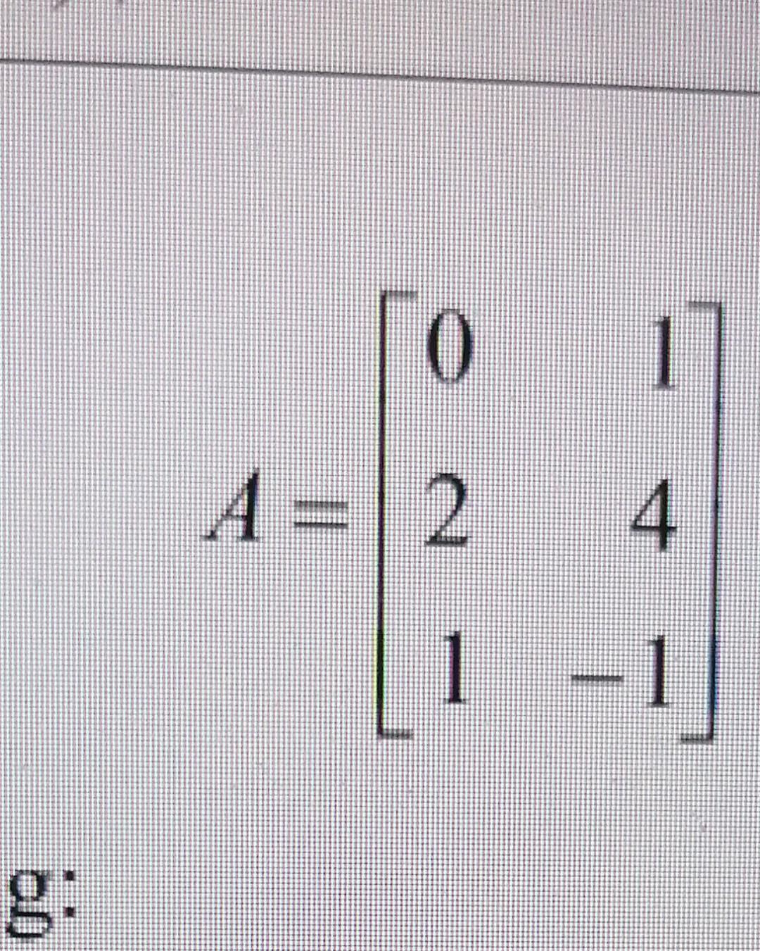 Solved 5marks 3- Is matrix A singular or nonsingular matrix? | Chegg.com