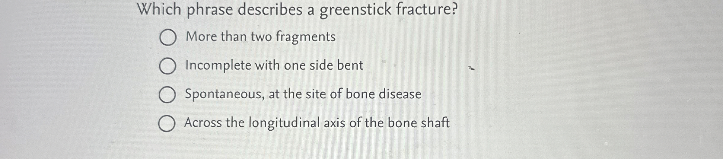 Solved Which phrase describes a greenstick fracture?More | Chegg.com