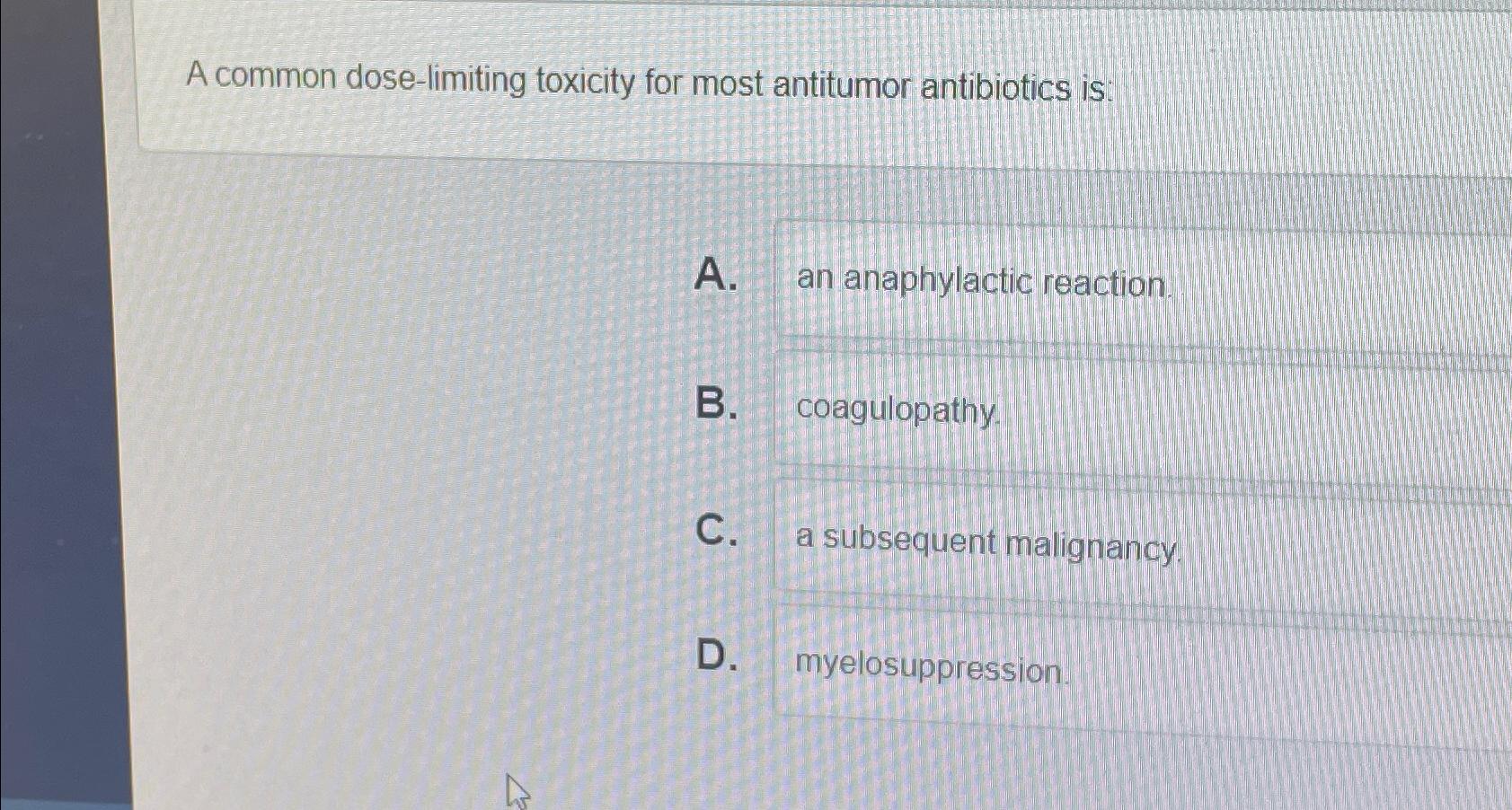 Solved A common dose-limiting toxicity for most antitumor | Chegg.com