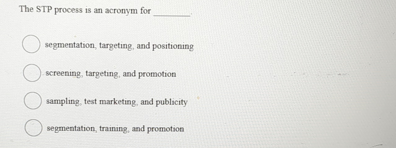 Solved The STP process is an acronym forsegmentation, | Chegg.com