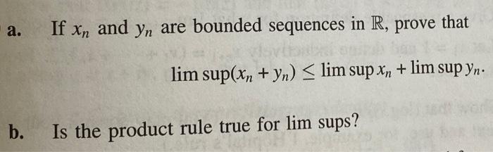Solved a. If Xn and Yn are bounded sequences in R, prove | Chegg.com