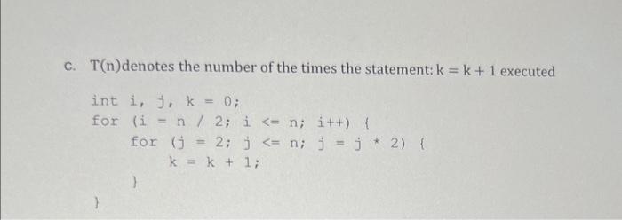 Solved c. T(n) denotes the number of the times the | Chegg.com