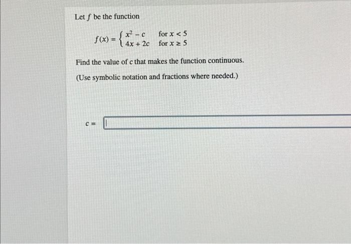 Solved Let f be the function f(x)={x2−c4x+2c for x Solved Let f be the function f(x)={x2−c4x+2c for x