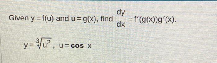 Solved Given y=f(u) and u=g(x), find dxdy=f′(g(x))g′(x). | Chegg.com