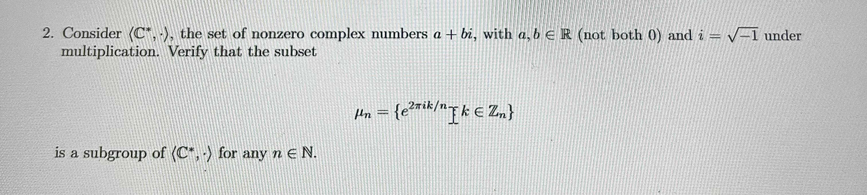 Solved *,Consider *,•>, ﻿the set of nonzero complex numbers | Chegg.com