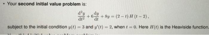 Solved - Your second initial value problem is: dt2d2y+6 | Chegg.com