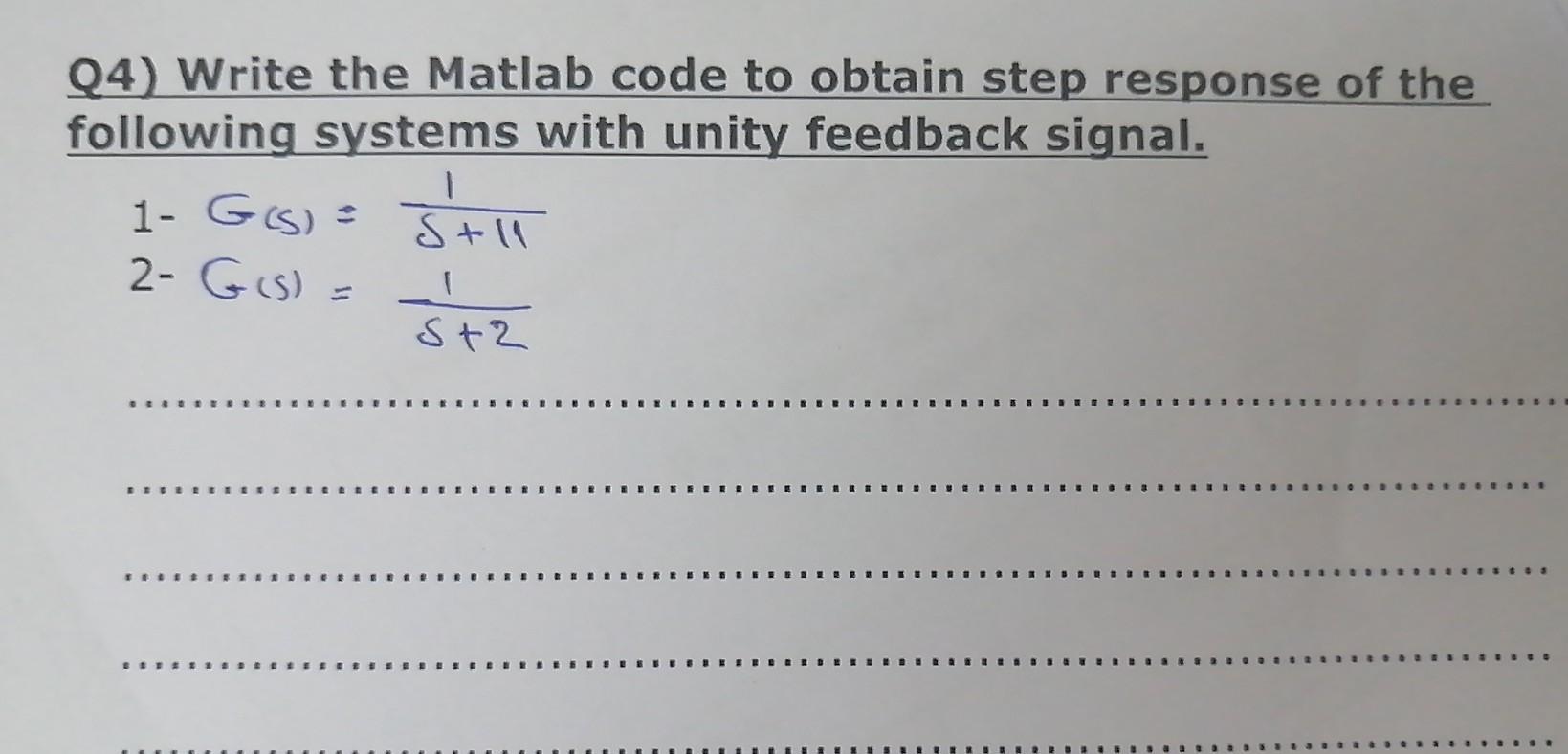 Solved 04) Write the Matlab code to obtain step response of | Chegg.com