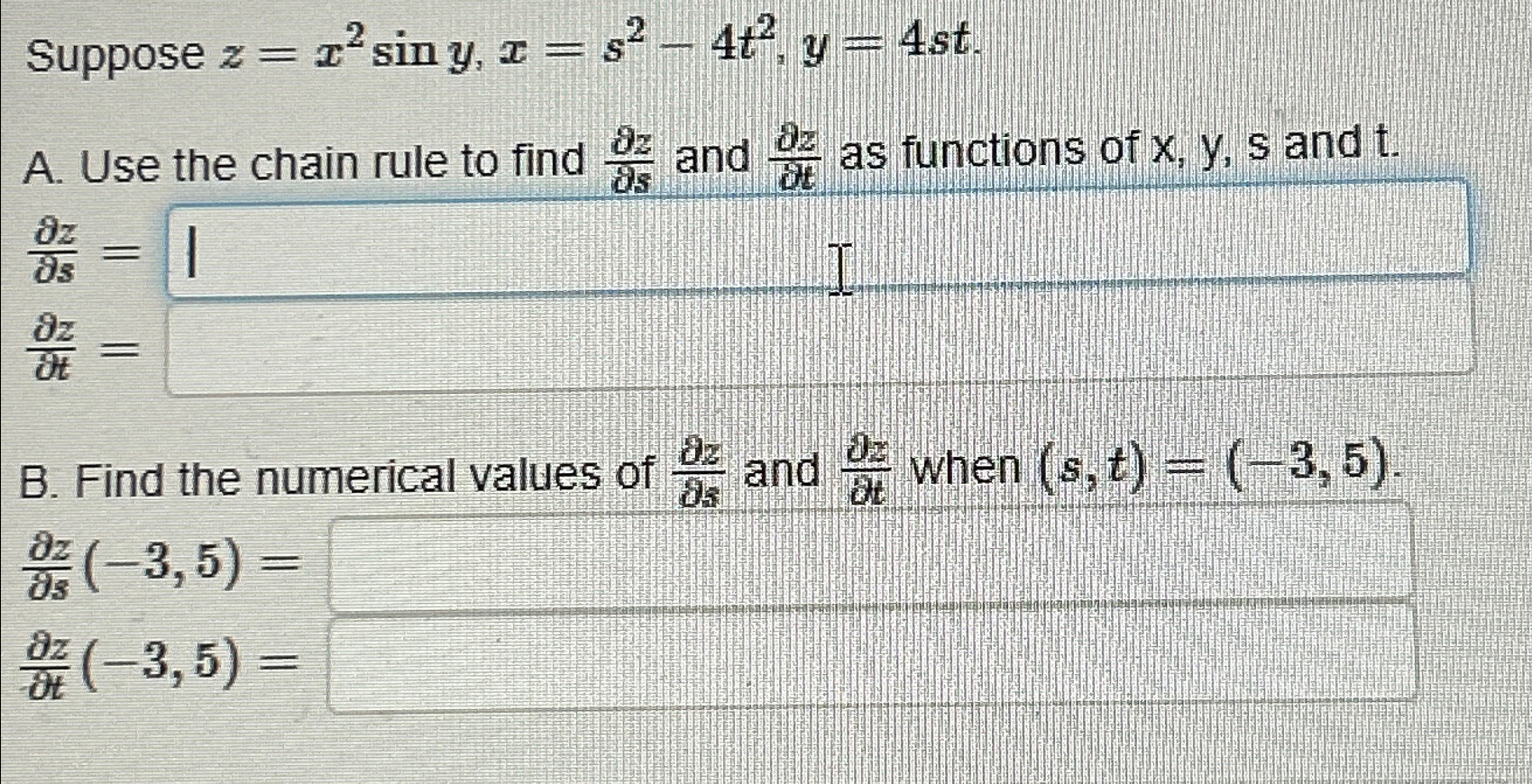 Solved Suppose z=x2siny,x=s2-4t2,y=4 ﻿stA. ﻿Use the chain | Chegg.com
