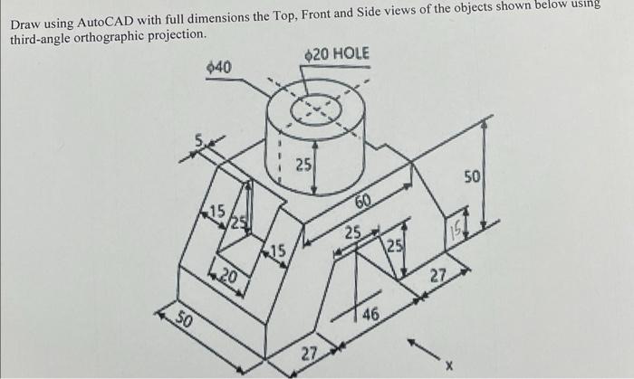 Solved Draw using AutoCAD with full dimensions the Top, | Chegg.com