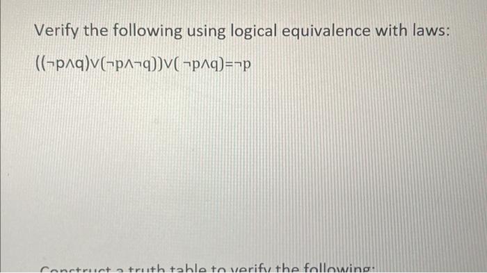 Solved Verify the following using logical equivalence with | Chegg.com