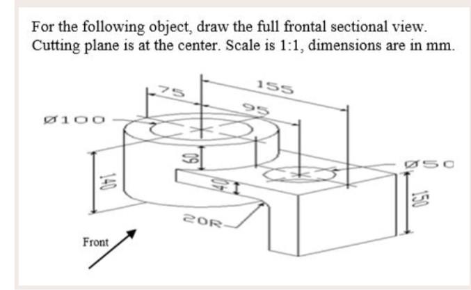 Solved For the following object, draw the full frontal | Chegg.com