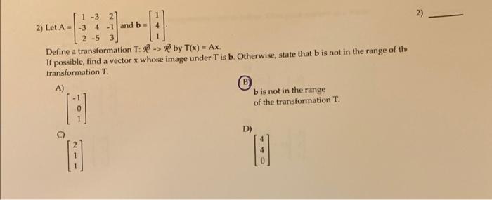 Solved 2) 1 -3 21 2) Let A-T-3 4 -1 and b 2-5 3 Define a | Chegg.com