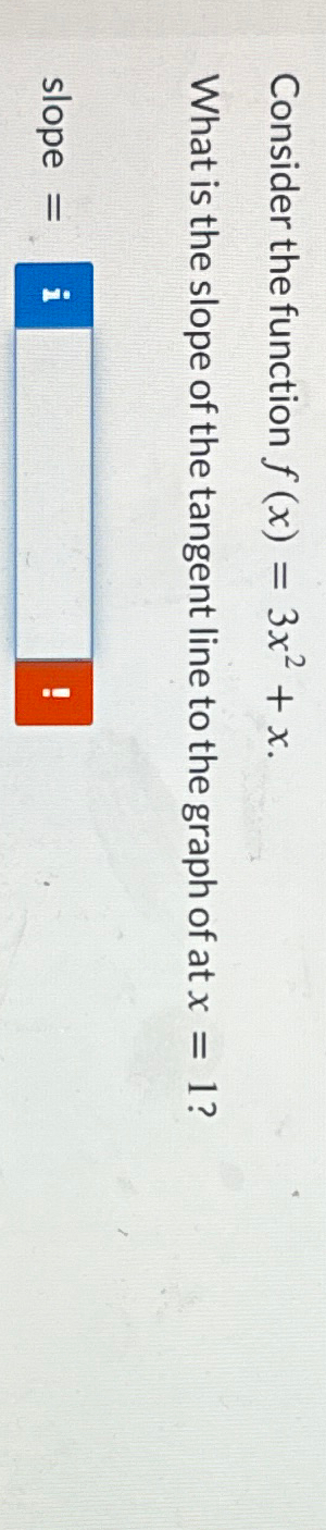 Solved Consider the function f(x)=3x2+x.What is the slope of | Chegg.com