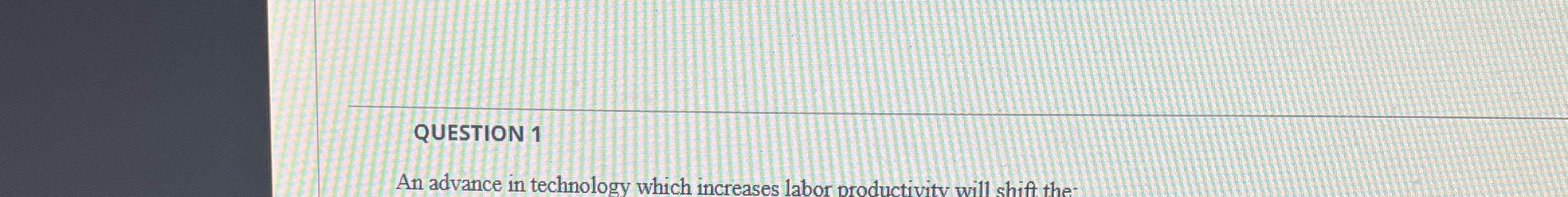 Solved QUESTION 1An advance in technology which increases | Chegg.com