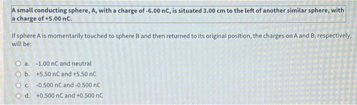 Solved A small conducting sphere, A, with a charge of | Chegg.com