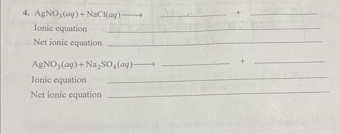 Solved 4. AgNO3(aq)+NaCl(aq) Ionic equation Net ionic | Chegg.com