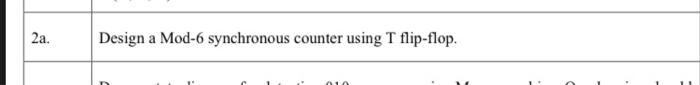 Solved 2a. Design a Mod-6 synchronous counter using T | Chegg.com