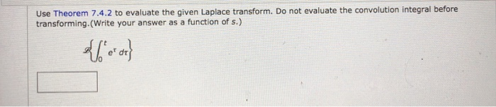 Solved Use Theorem 7.4.2 to evaluate the given Laplace | Chegg.com