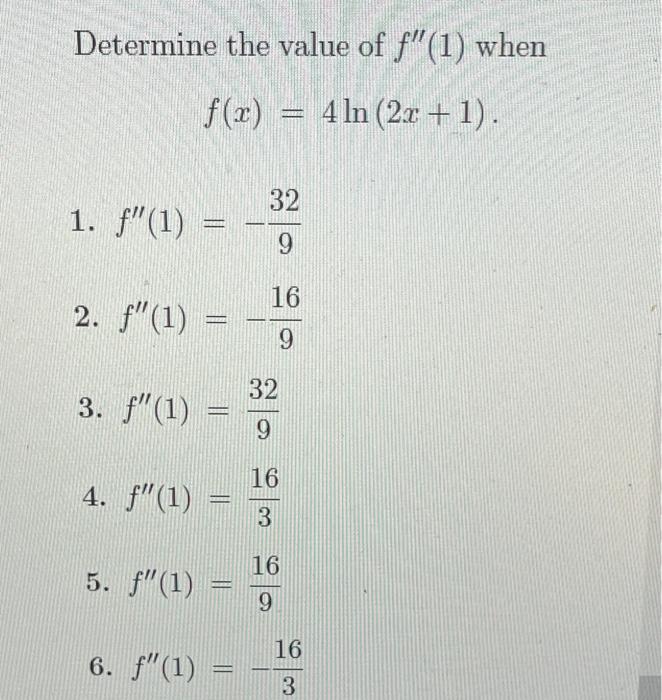 Solved Determine the value of f′′(1) when f(x)=4ln(2x+1). | Chegg.com