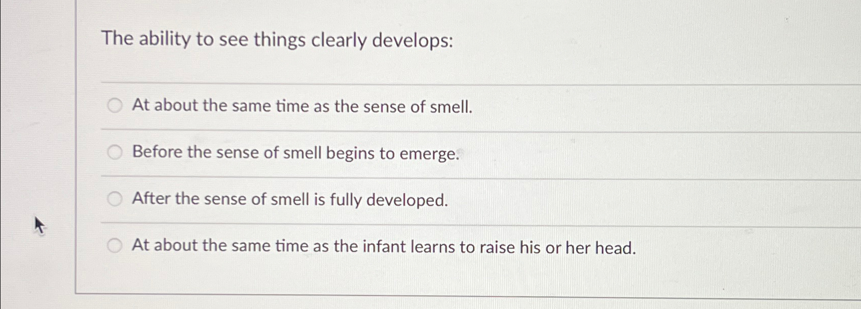 Solved The ability to see things clearly develops:At about | Chegg.com