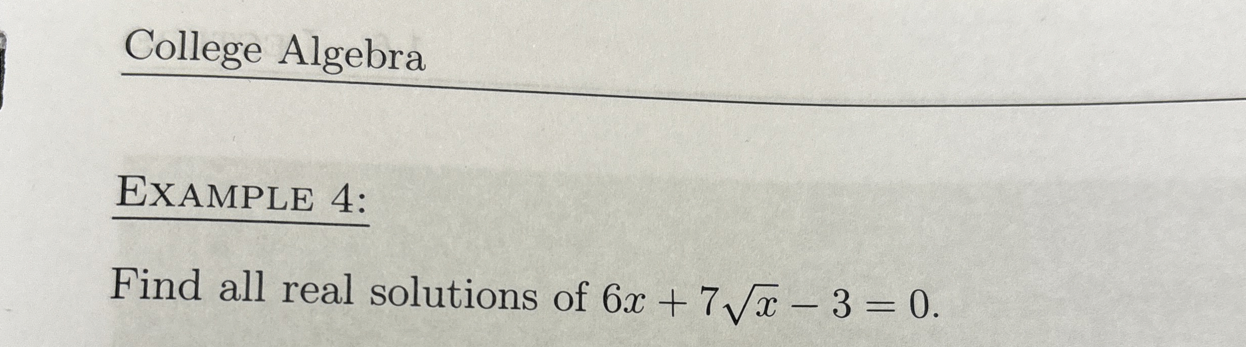 Solved College AlgebraEXAMPLE 4:Find all real solutions of | Chegg.com