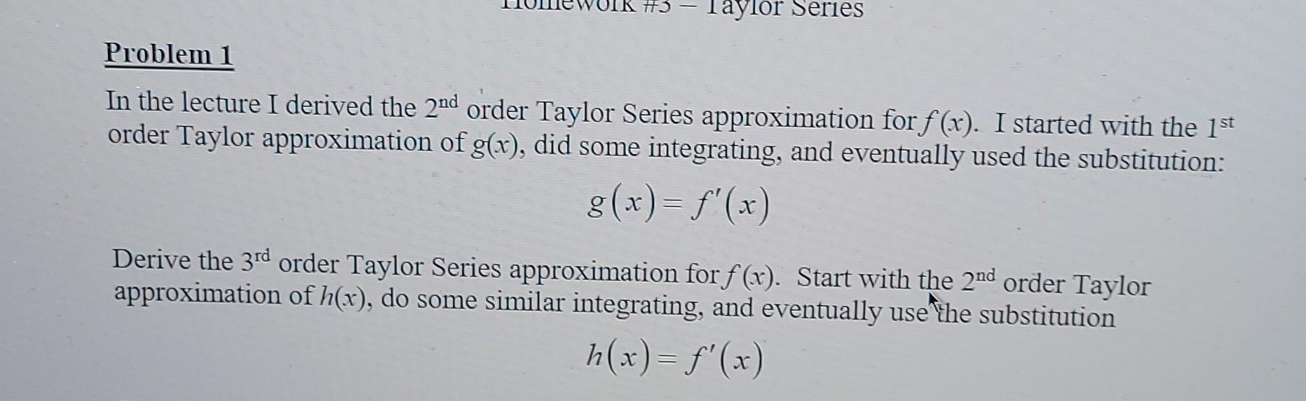 Solved 登入 Taylor Series Problem 1 In the lecture I derived | Chegg.com