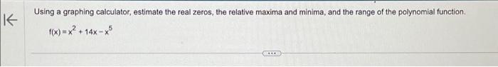 Solved Using a graphing calculator, estimate the real zeros, | Chegg.com