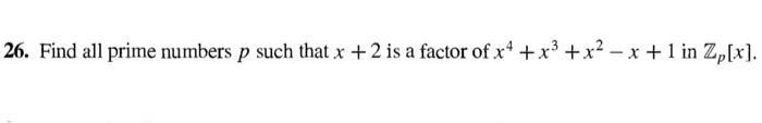 Solved 26. Find all prime numbers p such that x+2 is a | Chegg.com