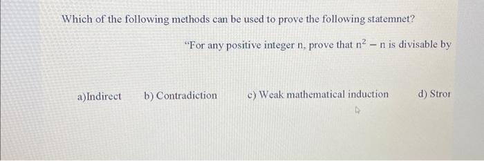 Solved Which of the following methods can be used to prove | Chegg.com