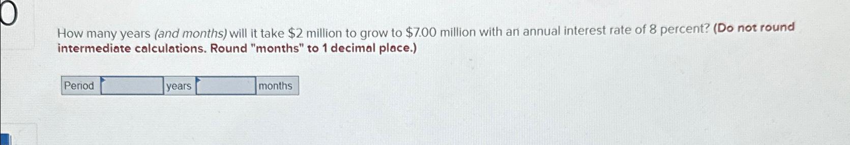 Solved How many years (and months) will it take $2 million | Chegg.com