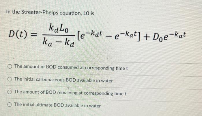 Solved In the Streeter-Phelps equation, LO is D(t) = kaLo ka | Chegg.com