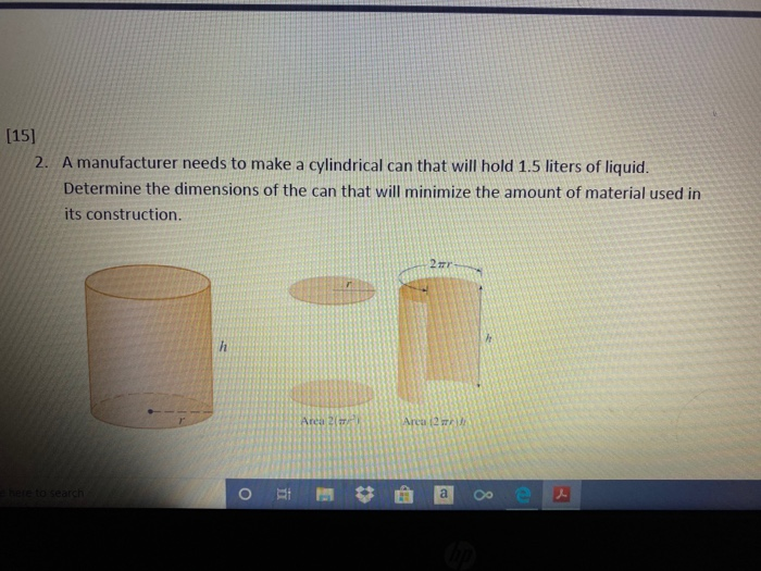 Solved [15] 2. A manufacturer needs to make a cylindrical | Chegg.com